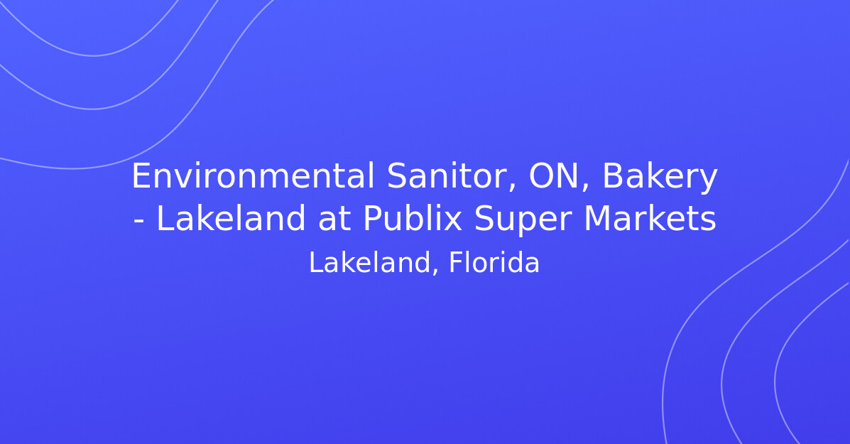 Environmental Sanitor, ON, Bakery - Lakeland at Publix Super Markets ...