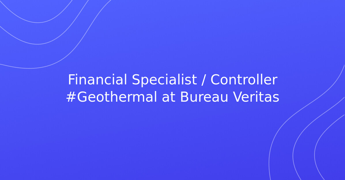 Financial Specialist / Controller #Geothermal at Bureau Veritas ...