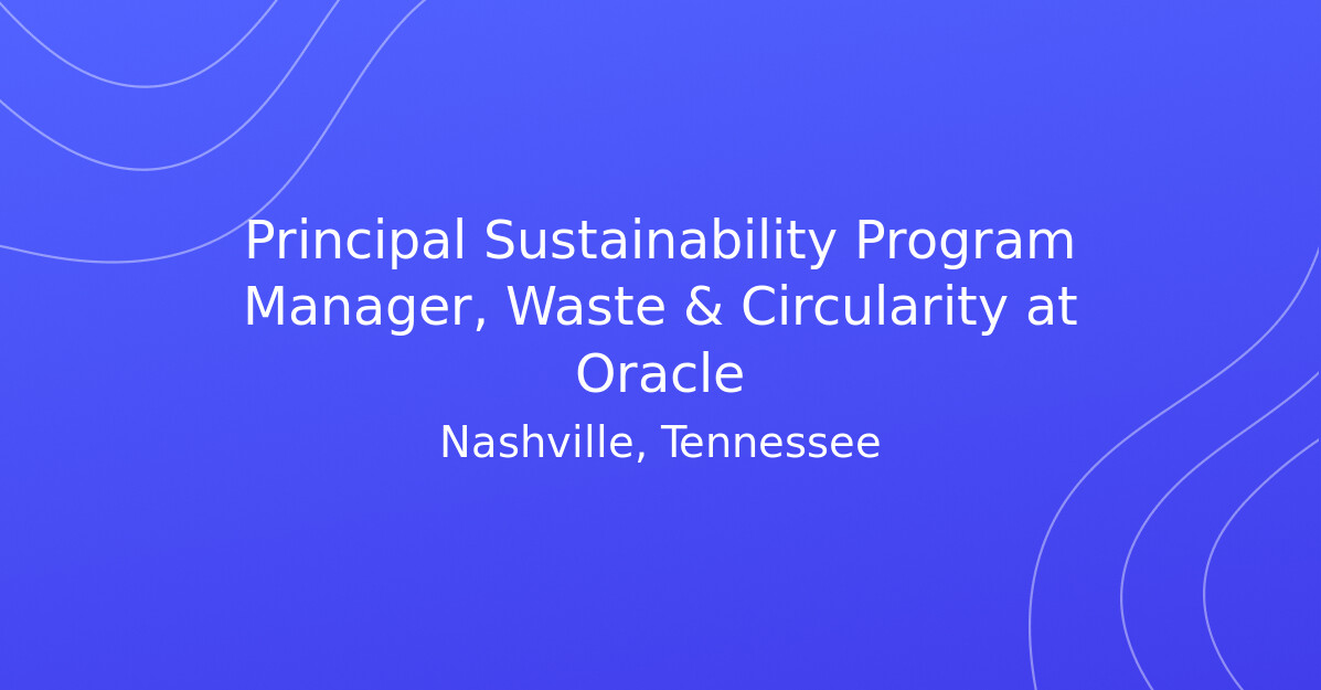 Principal Sustainability Program Manager, Waste & Circularity at Oracle ...